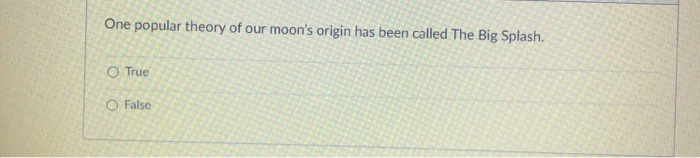 Solved One popular theory of our moon's origin has been | Chegg.com