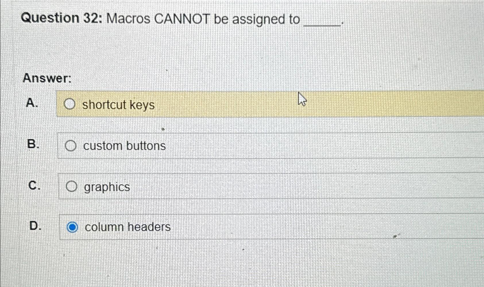 Solved Question 32: Macros CANNOT be assigned toAnswer:A. | Chegg.com