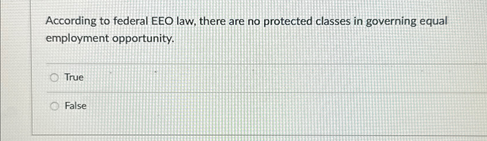 Solved According to federal EEO law, there are no protected | Chegg.com