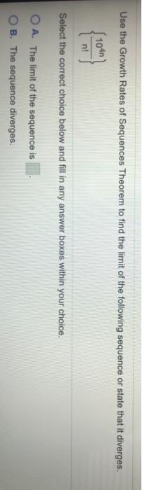 Solved Use the Growth Rates of Sequences Theorem to find the | Chegg.com