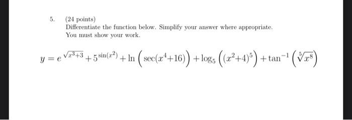 Solved 5. (24 points) Differentiate the function below. | Chegg.com Solved 5. (24 points) Differentiate the function below. | Chegg.com