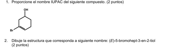 Solved 1. Proporcione el nombre IUPAC del siguiente | Chegg.com