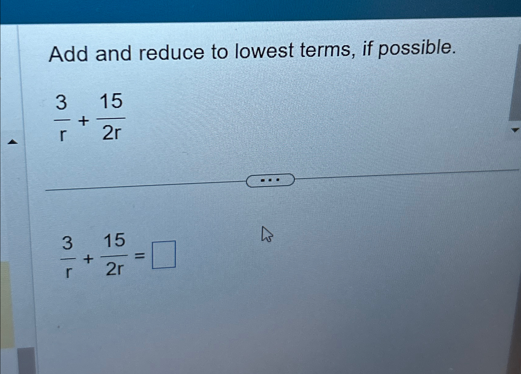 Solved Add and reduce to lowest terms, if | Chegg.com