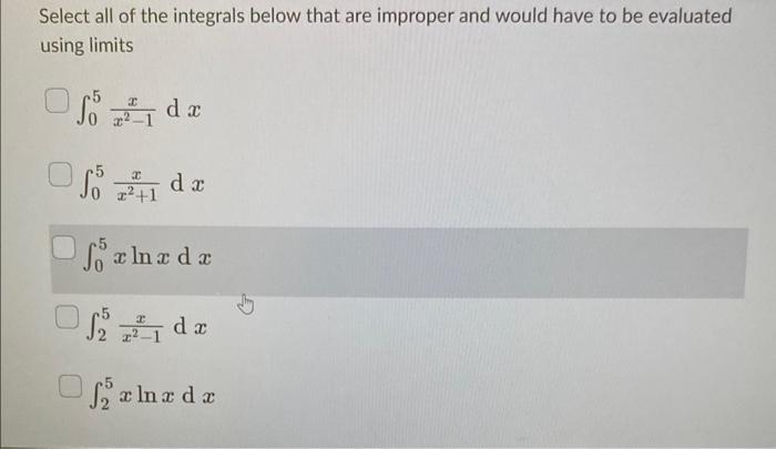 Solved Select all of the integrals below that are improper | Chegg.com