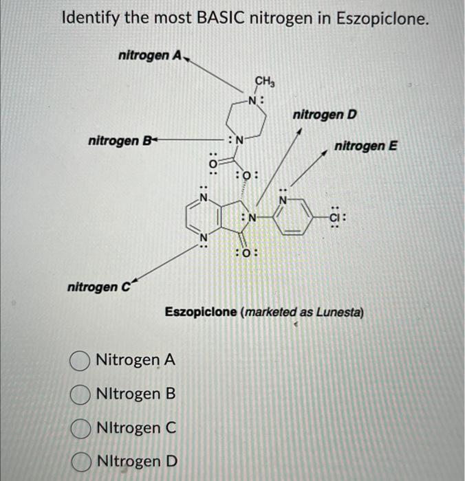Solved Identify the most BASIC nitrogen in Eszopiclone. | Chegg.com
