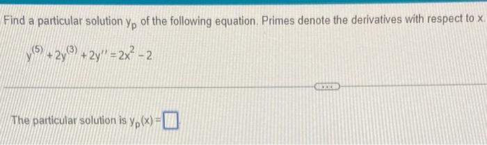 Solved Find a particular solution yp of the following | Chegg.com