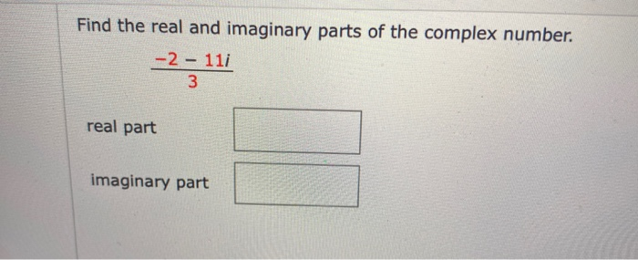 Solved Find the real and imaginary parts of the complex | Chegg.com