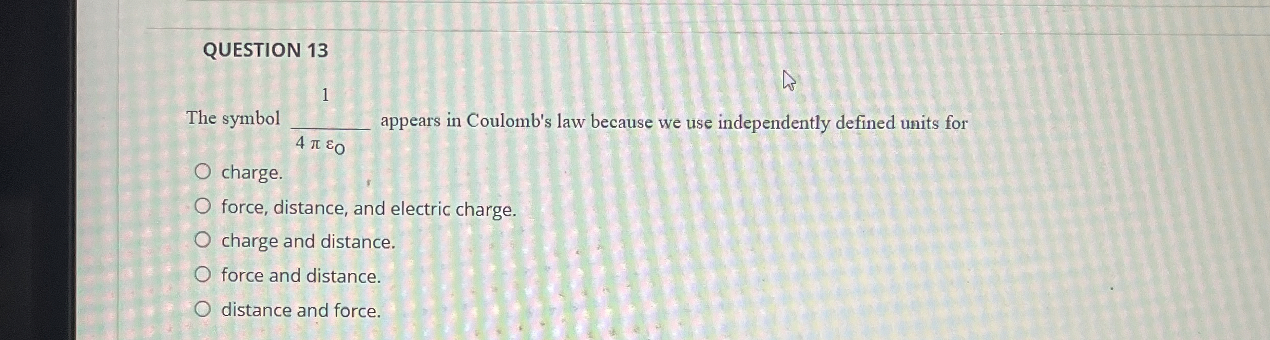 Solved QUESTION 131The symbol q, ﻿appears in Coulomb's law | Chegg.com