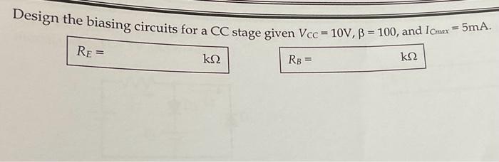 Solved Design the biasing circuits for a CC stage given | Chegg.com