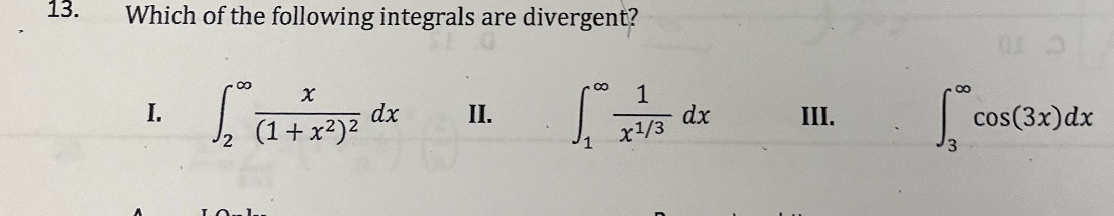 Solved Which of the following integrals are divergent?I. | Chegg.com