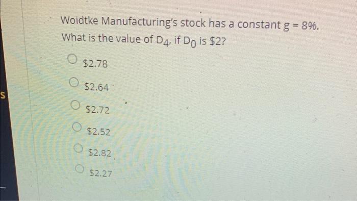 Solved Woidtke Manufacturing's stock has a constant g=8%. | Chegg.com