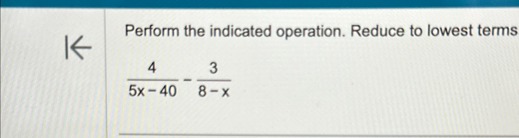 Solved Perform the indicated operation. Reduce to lowest | Chegg.com