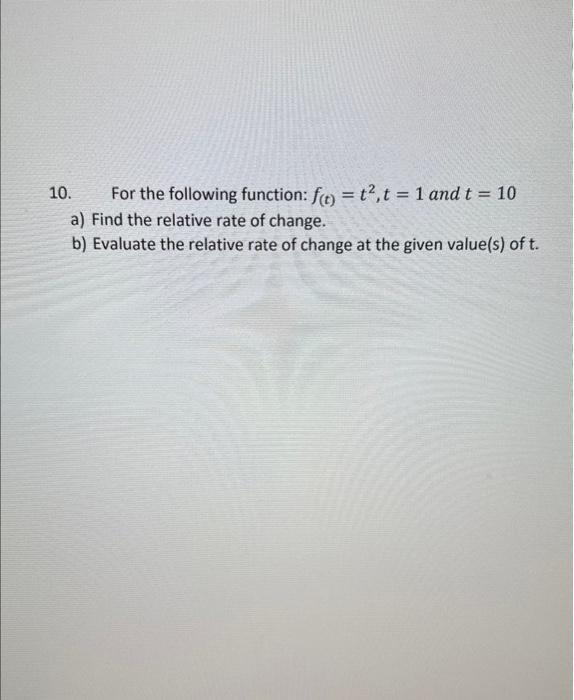 Solved 10. For the following function: f(t)=t2,t=1 and t=10 | Chegg.com