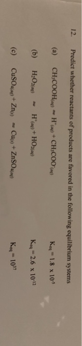 Solved 12. Predict whether reactants of products are favored | Chegg.com
