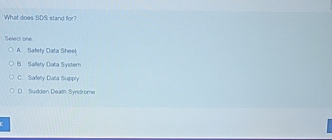 Solved What does SDS stand for?Select one:A. ﻿Safoty Data | Chegg.com