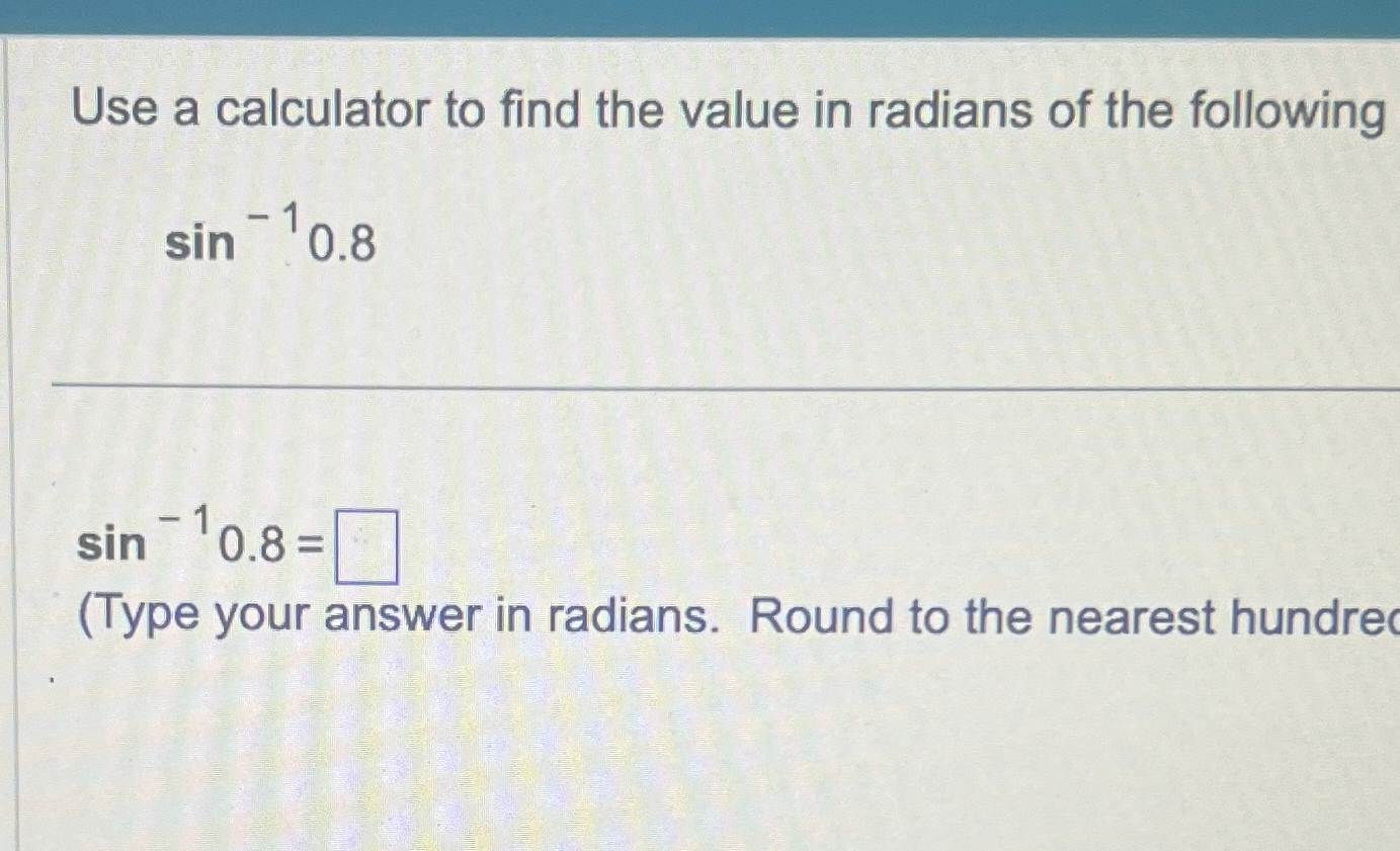 Solved Use a calculator to find the value in radians of the | Chegg.com