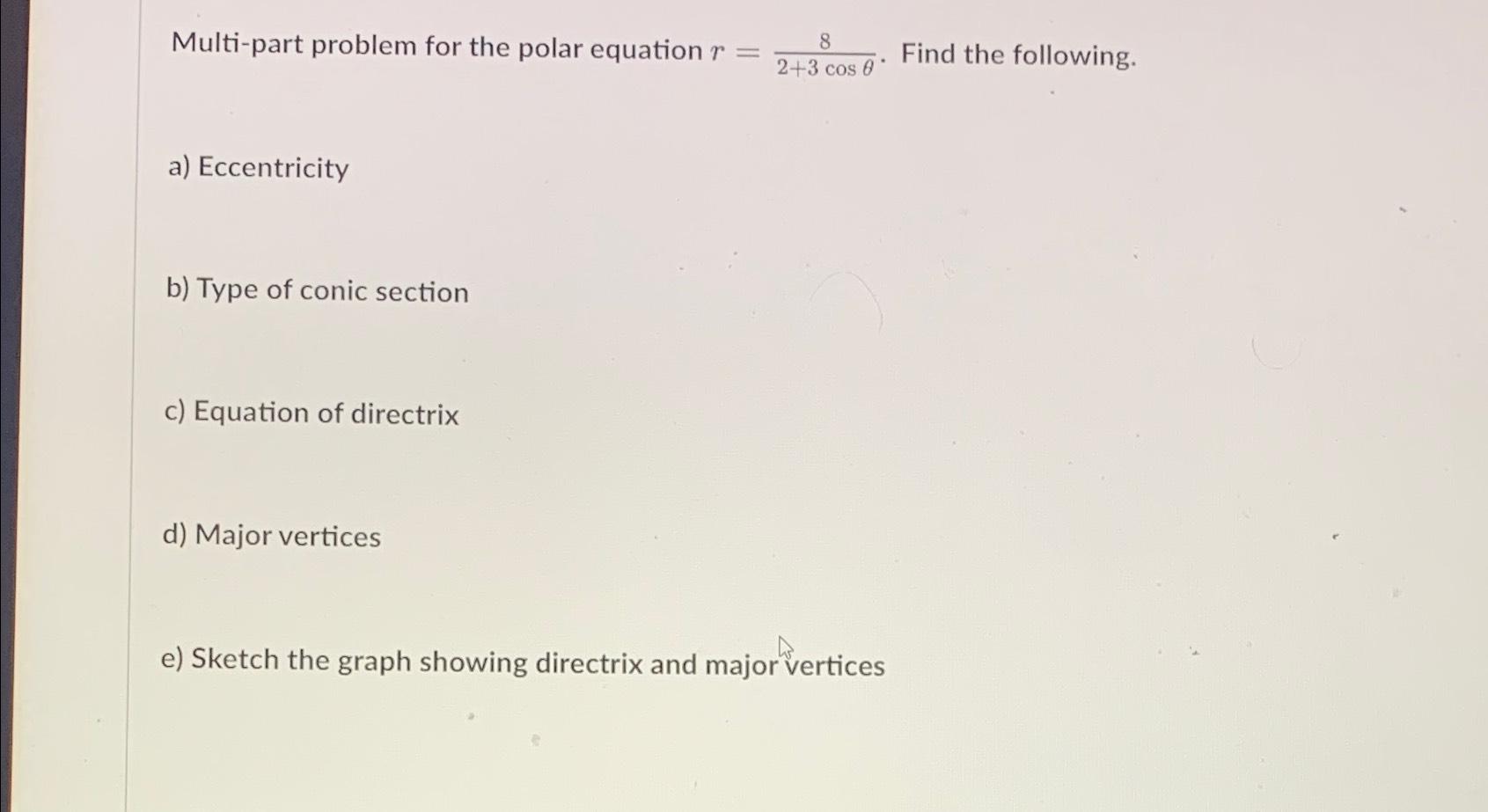 Solved Multi-part problem for the polar equation r=82+3cosθ. | Chegg.com