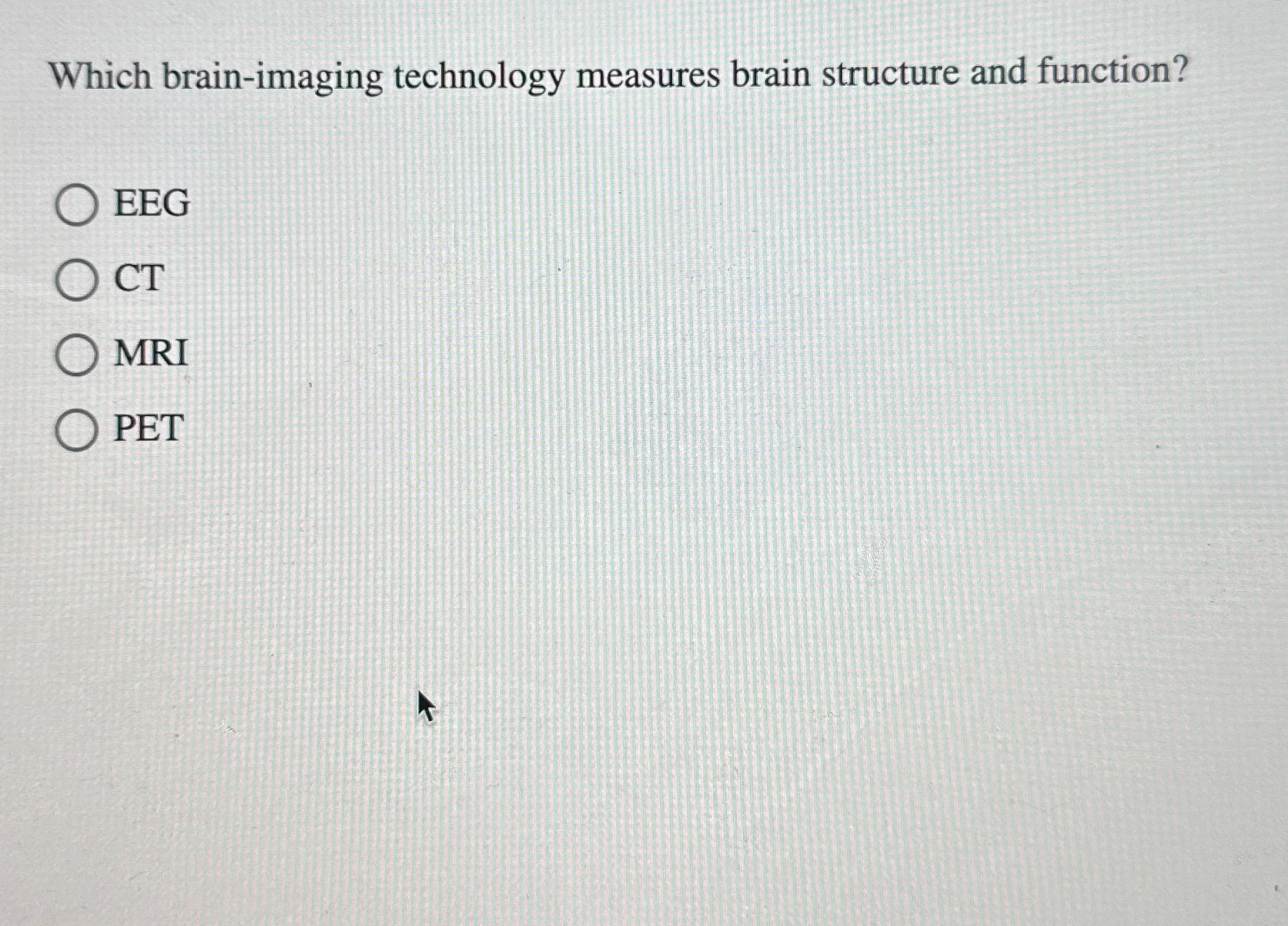 Solved Which brain-imaging technology measures brain | Chegg.com