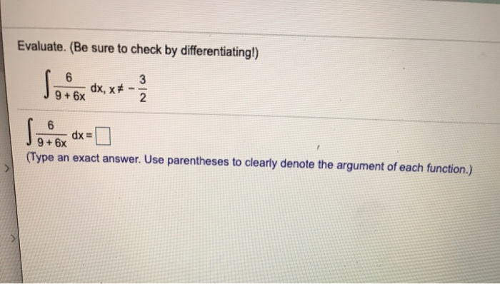 Solved Evaluate. (Be sure to check by differentiating!) - 2x | Chegg.com