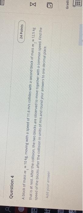 Solved Question 4 A block of mass m1=10 kg, moving with a | Chegg.com