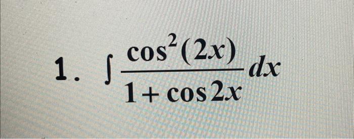 Solved ∫1+cos2xcos2(2x)dx | Chegg.com