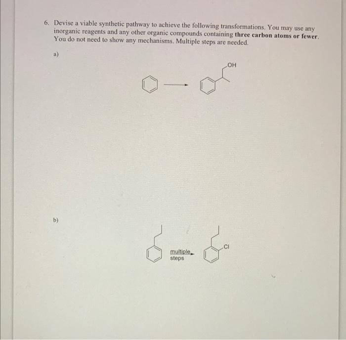 Solved 6. Devise a viable synthetic pathway to achieve the | Chegg.com