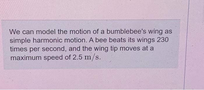 Solved We can model the motion of a bumblebee's wing as | Chegg.com