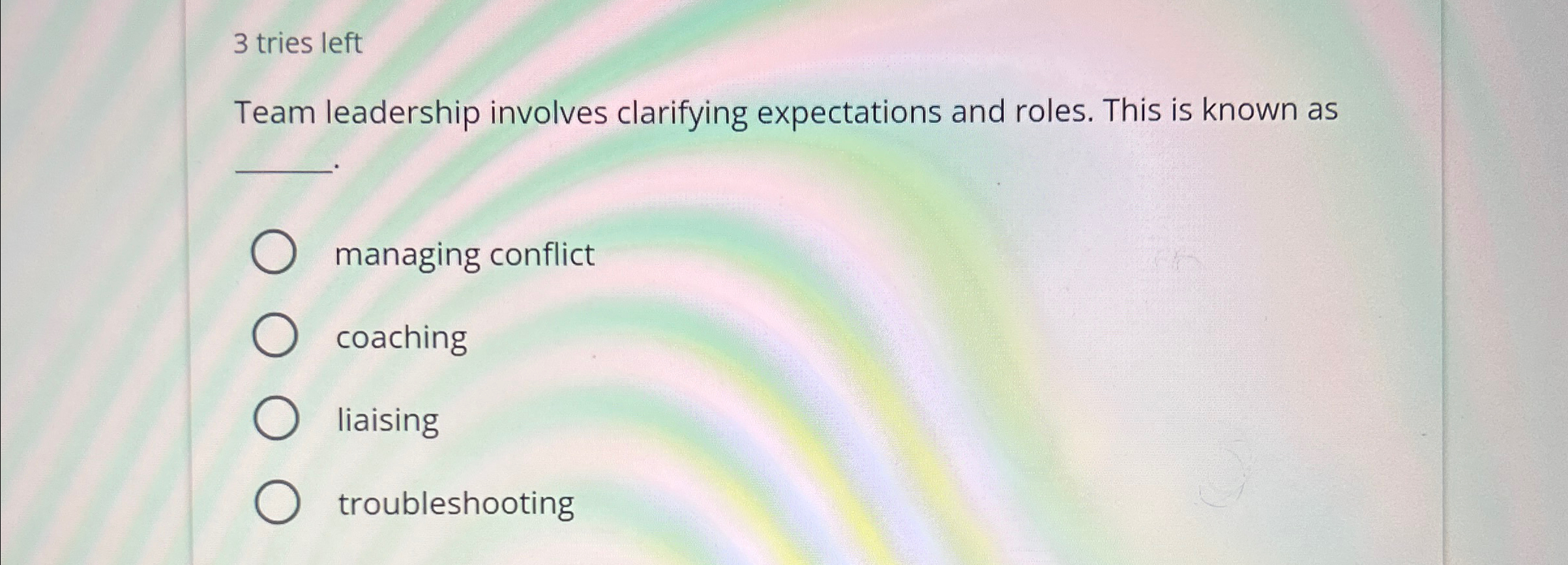 Solved 3 ﻿tries leftTeam leadership involves clarifying | Chegg.com