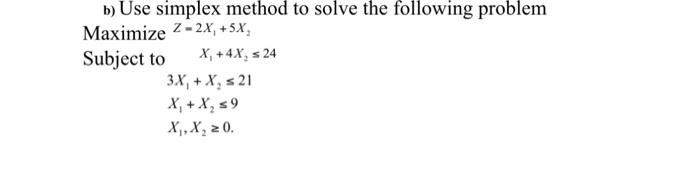 Solved b) Use simplex method to solve the following problem | Chegg.com
