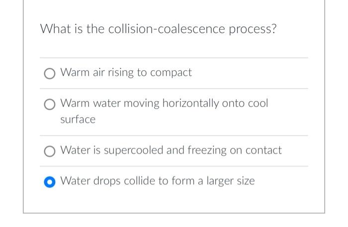 Solved What Is The Collision Coalescence Process Warm Air