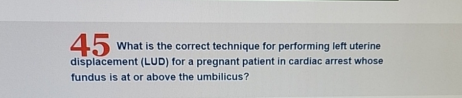 Solved What is the correct technique for performing left | Chegg.com