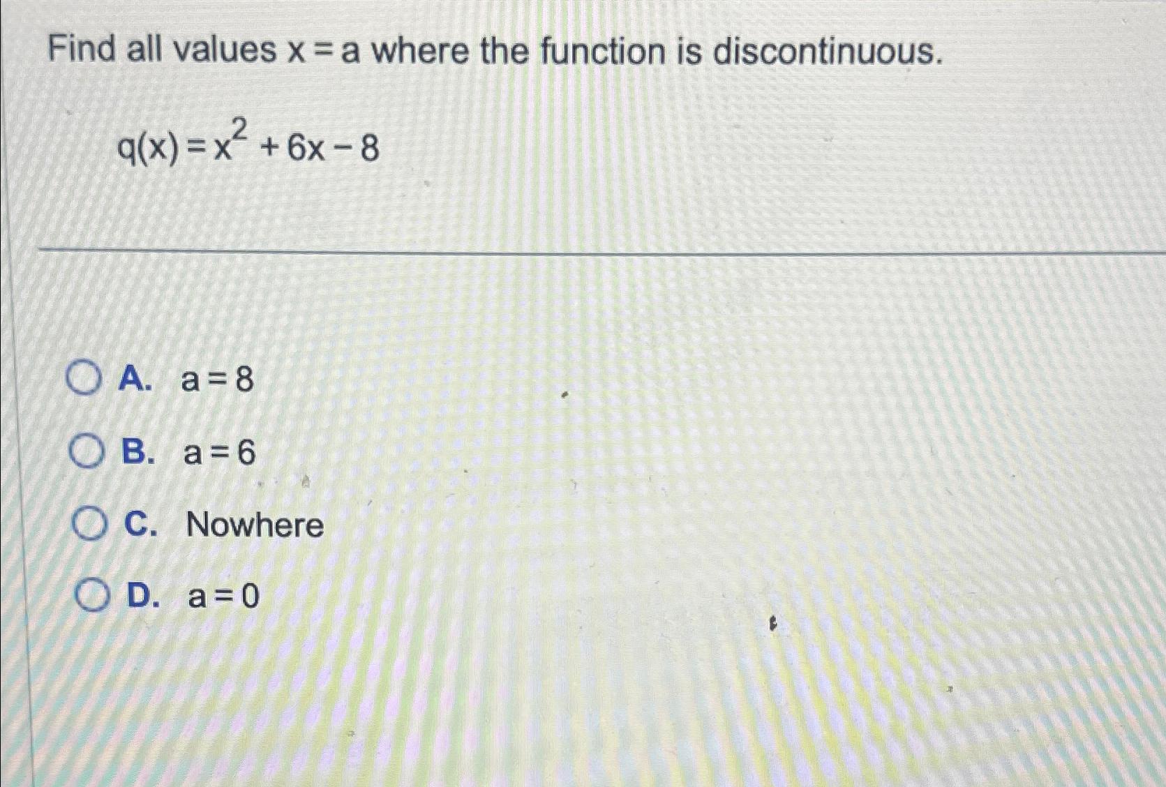 Solved Find all values x=a where the function is | Chegg.com Solved Find all values x=a where the function is | Chegg.com