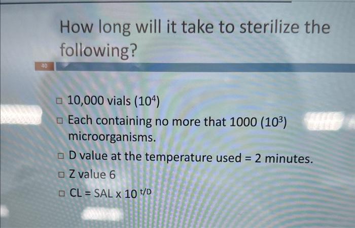 Solved How long will it take to sterilize the following? | Chegg.com