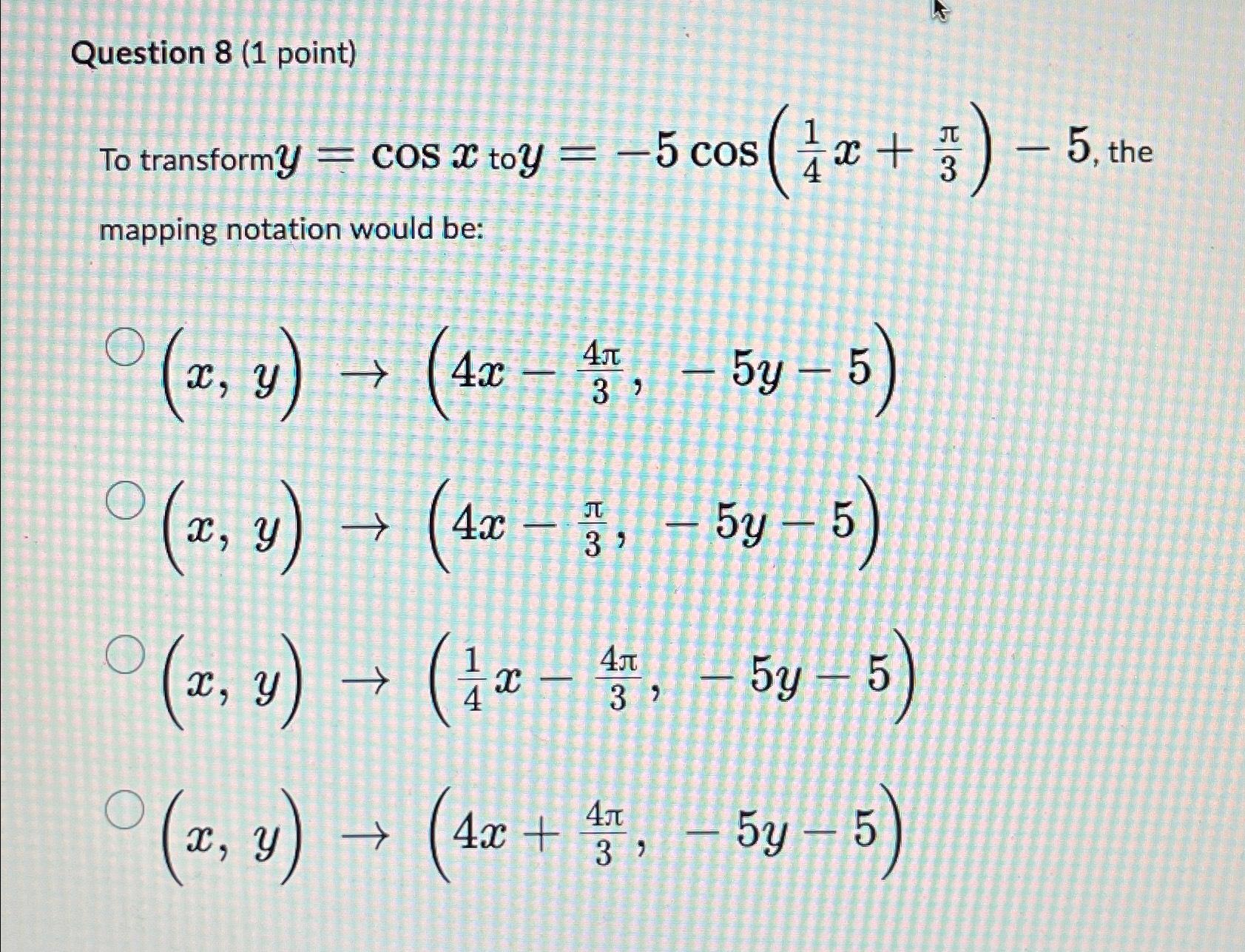 Solved Question 8 ( 1 ﻿point)To transform y=cosx ﻿to | Chegg.com