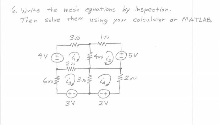 Solved 6. Write the mesh equations by inspection. Then solve | Chegg.com