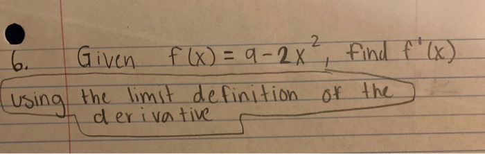 Solved 2 - 6. Given f (x) = 9-2X find f (x) using the limit | Chegg.com