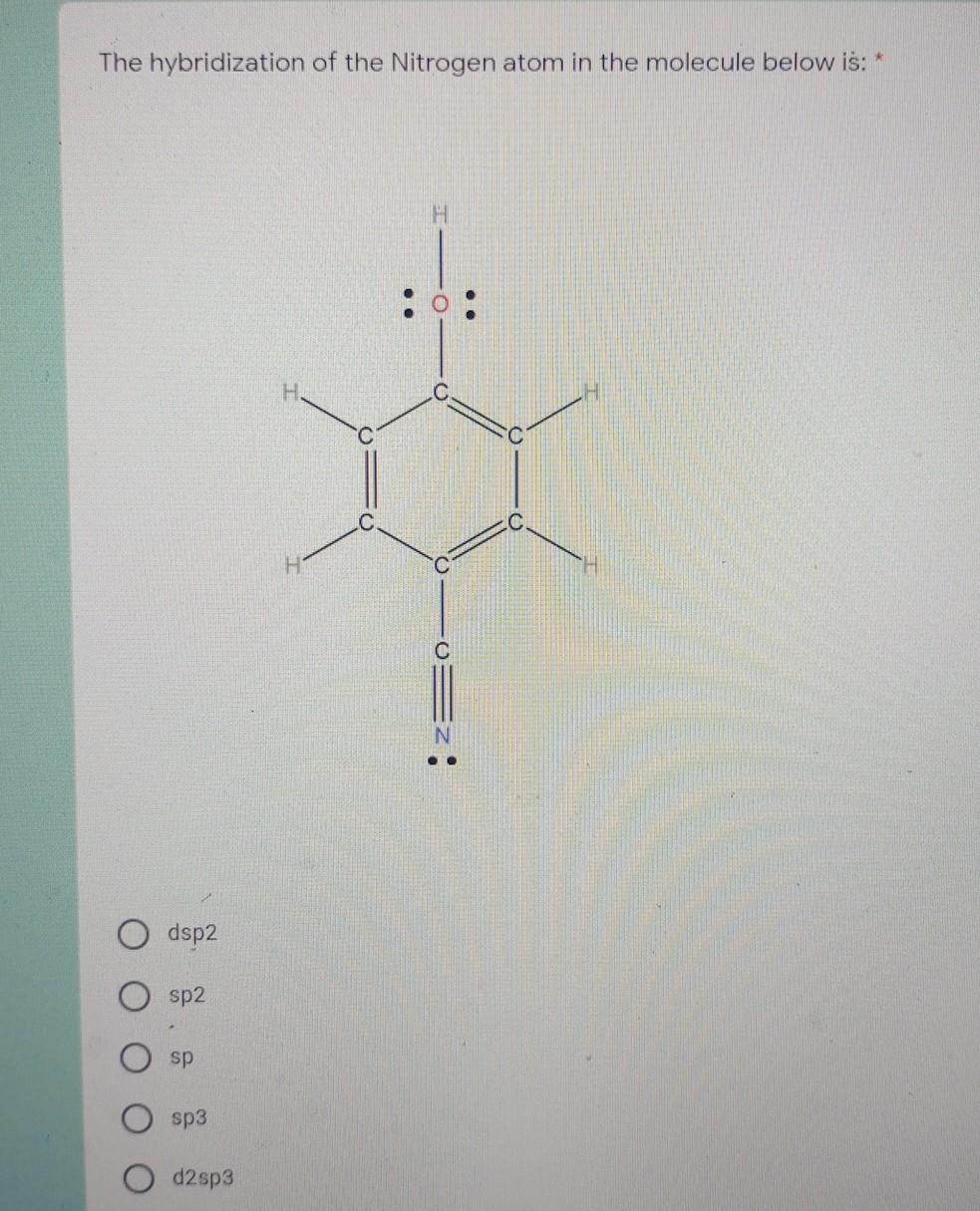 Solved The hybridization of the Nitrogen atom in the | Chegg.com