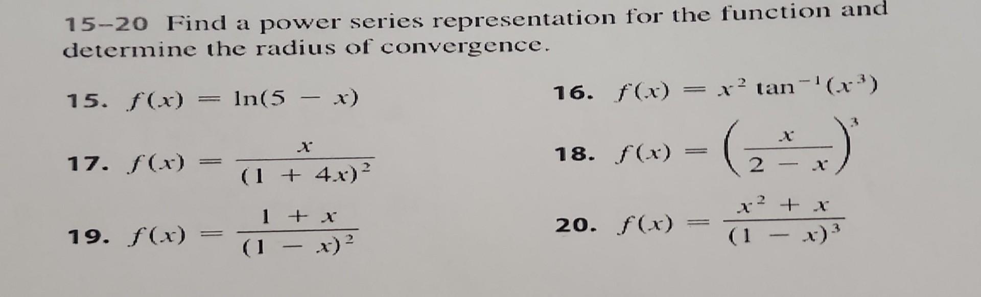Solved 15-20 Find a power series representation for the | Chegg.com