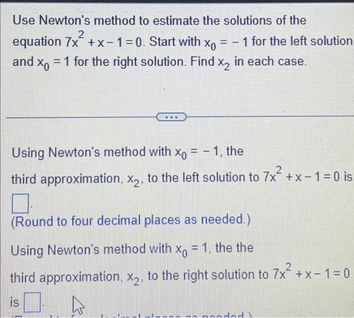 Solved Use Newton's method to estimate the solutions of the | Chegg.com