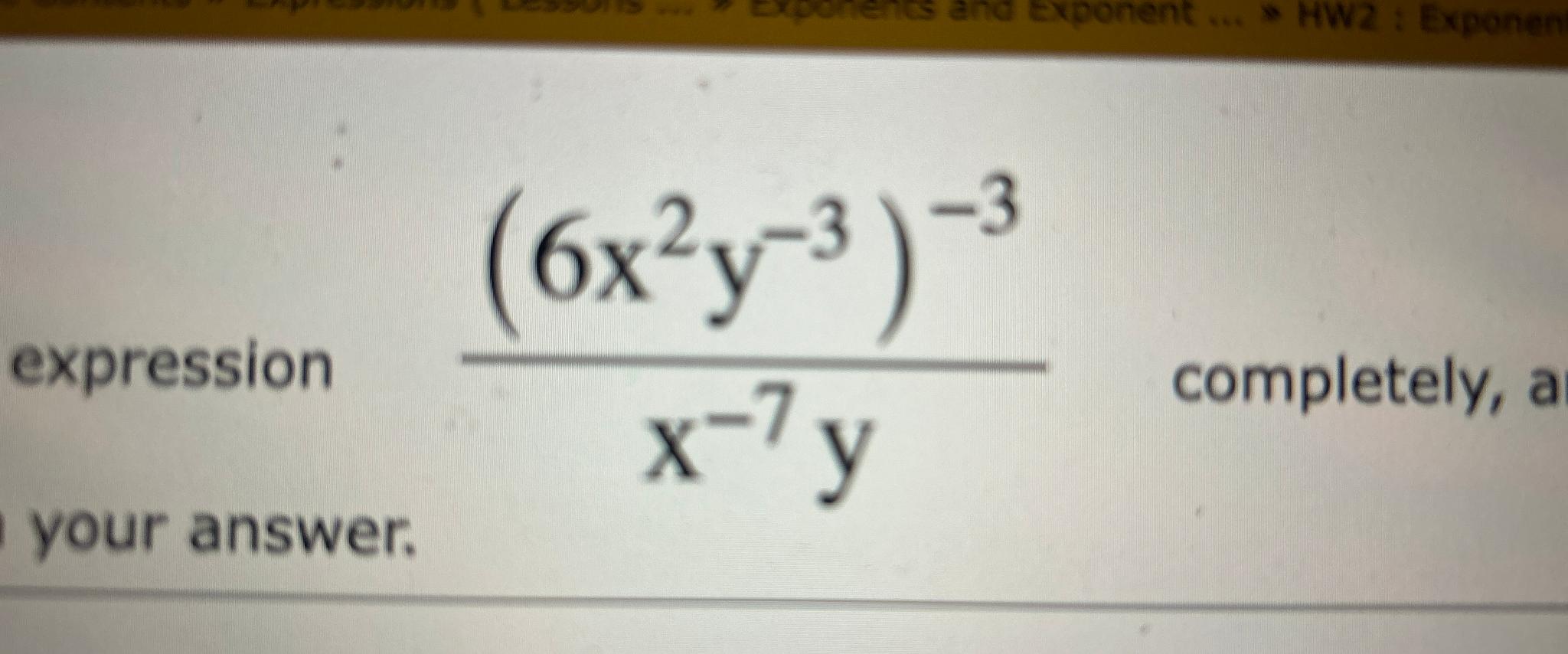 Solved expression (6x2y-3)-3x-7y ﻿completely, ayour answer | Chegg.com
