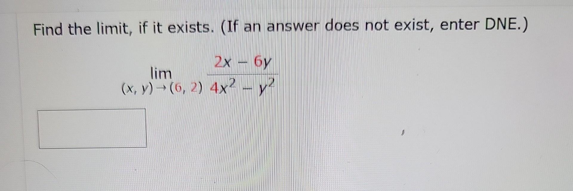 Solved Find the limit, if it exists. (If an answer does not | Chegg.com