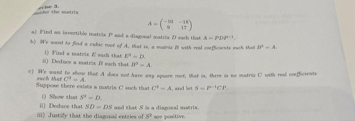Solved rcise 3. onsider the matrix 1=(-10-18) 9 17 A a) Find | Chegg.com