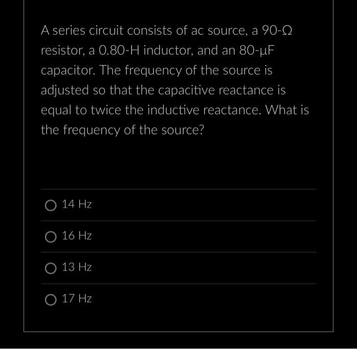 Solved A series circuit consists of ac source, a 90−Ω | Chegg.com