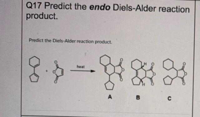 Solved Q17 Predict the endo Diels-Alder reaction product | Chegg.com