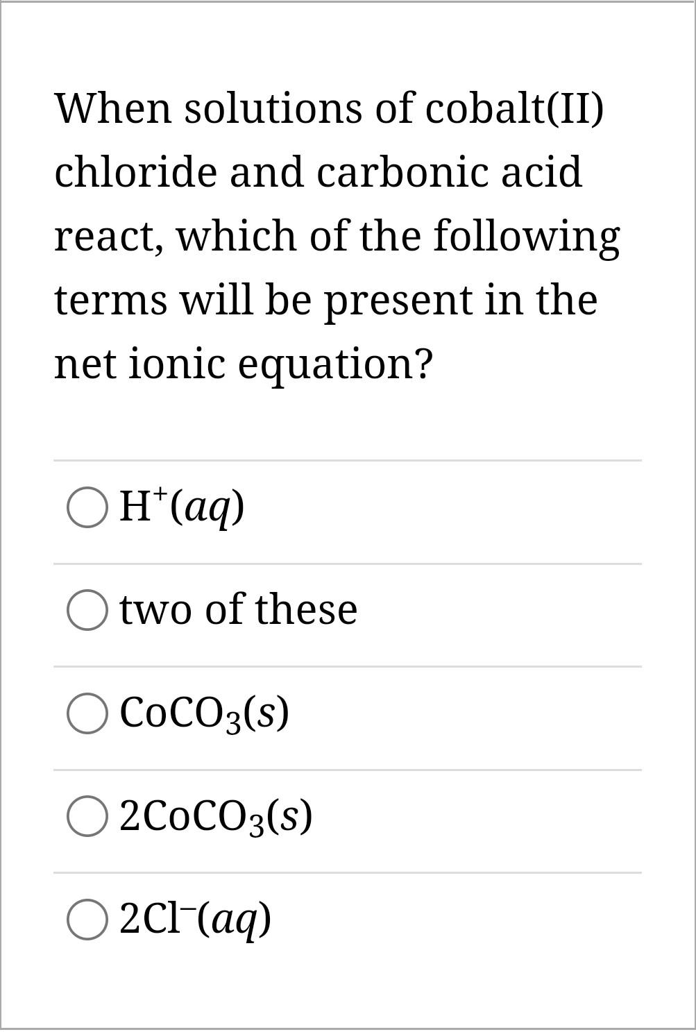 Solved When solutions of cobalt(II) chloride and carbonic | Chegg.com