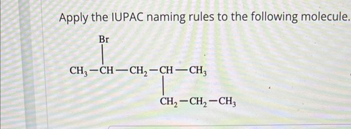 Solved Apply the IUPAC naming rules to the following | Chegg.com