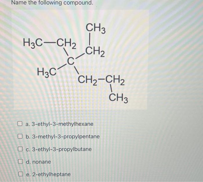 Solved a. 3-ethyl-3-methylhexane b. 3-methyl-3-propylpentane | Chegg.com