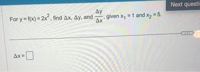 Solved For y = f(x) = 2x², find Ax, Ay, and Ax= Ay Ax 1 | Chegg.com