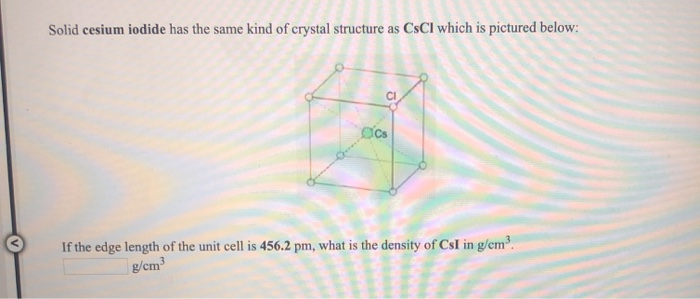 Solved Solid cesium iodide has the same kind of crystal | Chegg.com