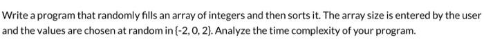 Solved Write a program that randomly fills an array of | Chegg.com